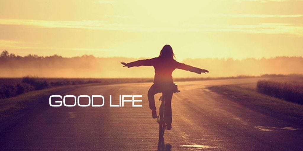 How to live a Great Life?. Living the good life can mean something ...