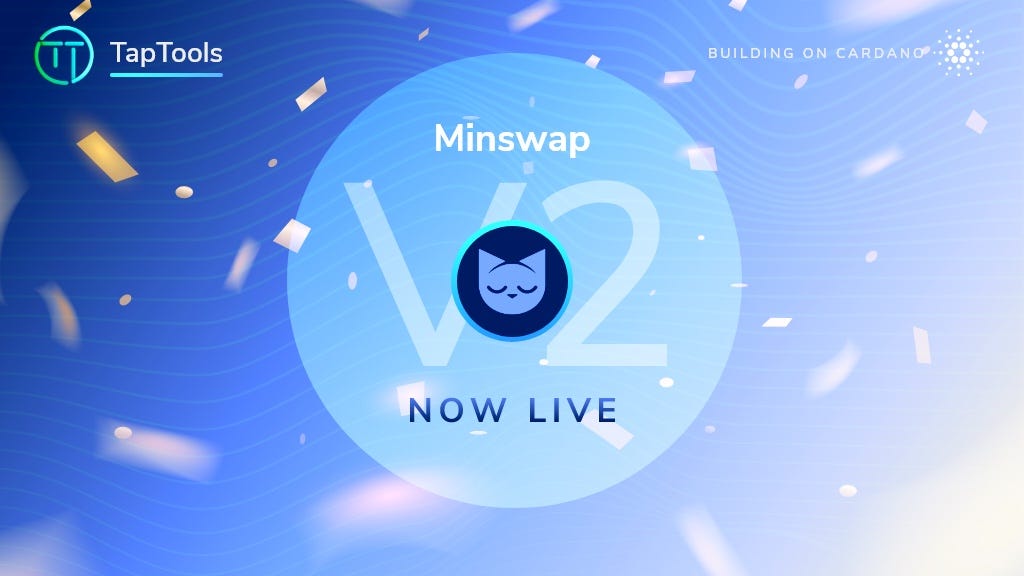 Minswap V2 Launches on Cardano. 7/10/2024 | by Tap In With TapTools | Tap In With TapTools | Medium