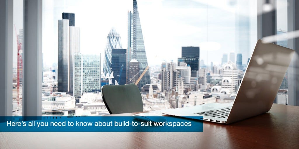 Here’s all you need to know about Build-to-Suit Work spaces | by ...