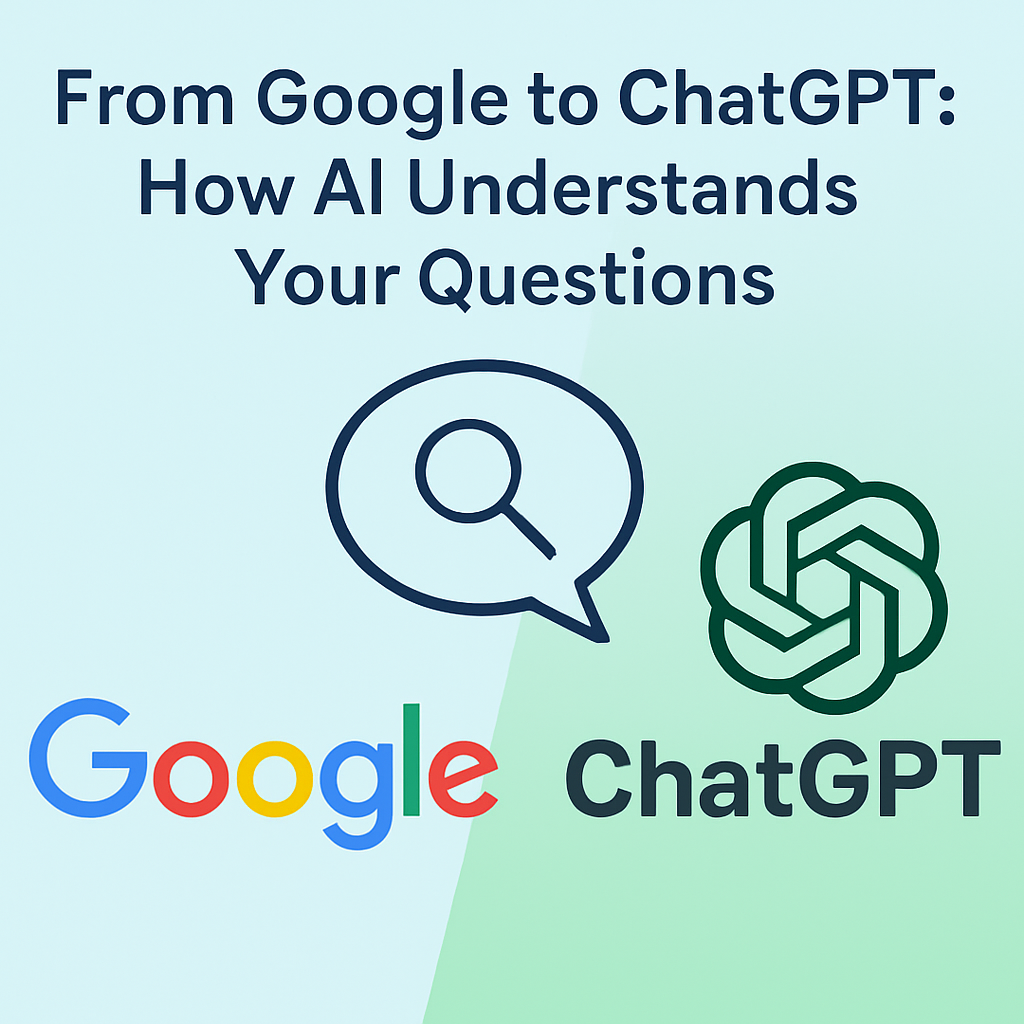🧠From Google Search to ChatGPT: How AI Truly Understands Your Questions ...