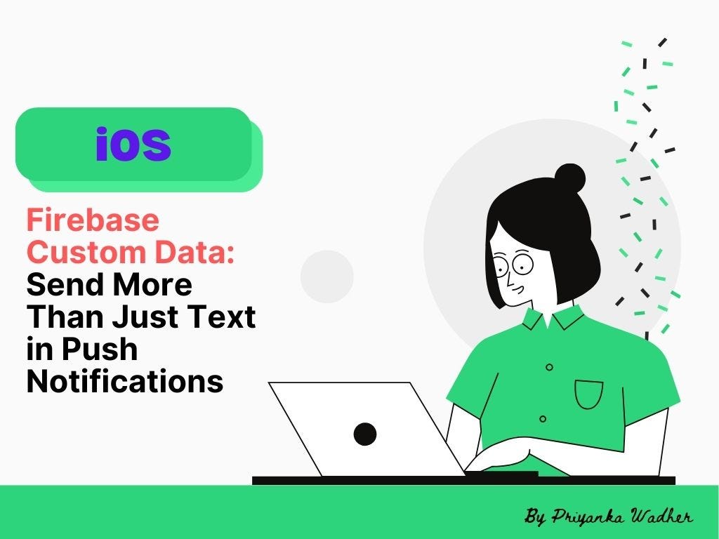 Firebase Custom Data Send More Than Just Text In Apple Push Notifications Part 2 By Priyanka