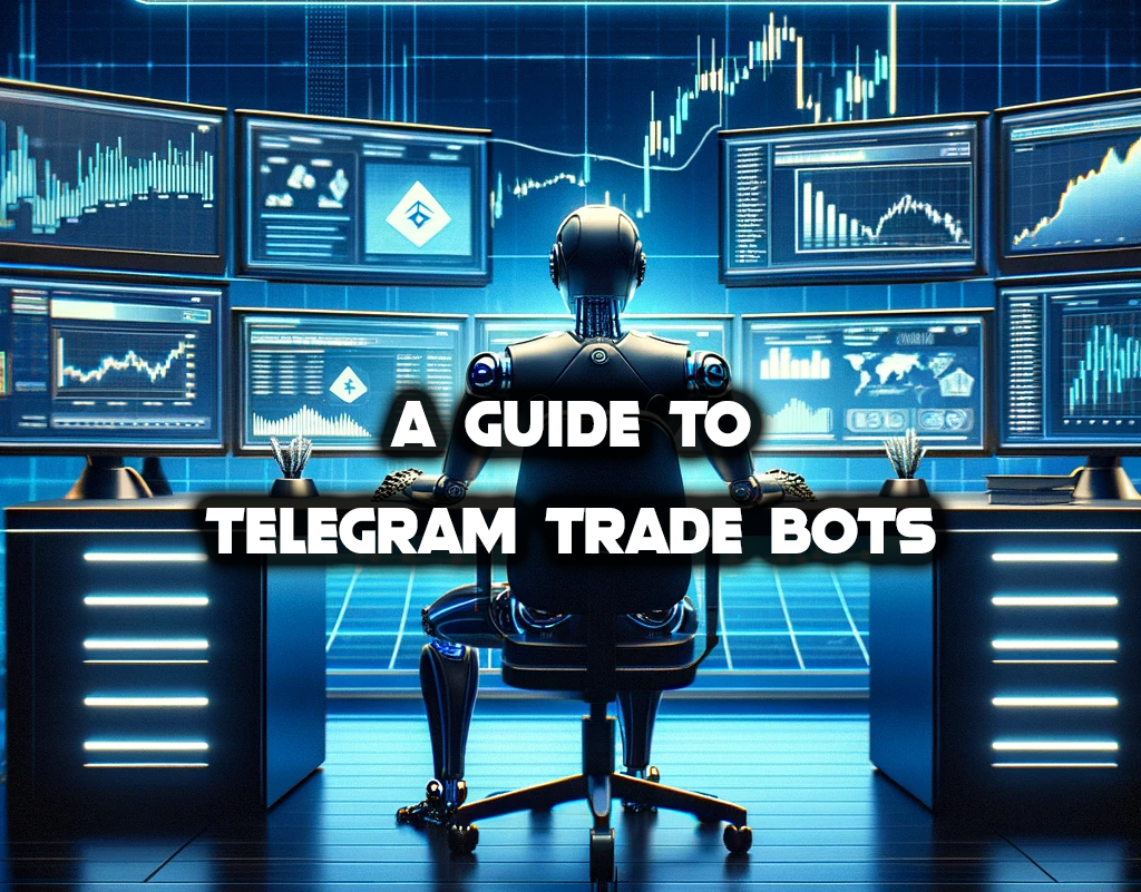 A Guide To Trading With Telegram Trade Bots: Fast, Secure, Easy Trading ...