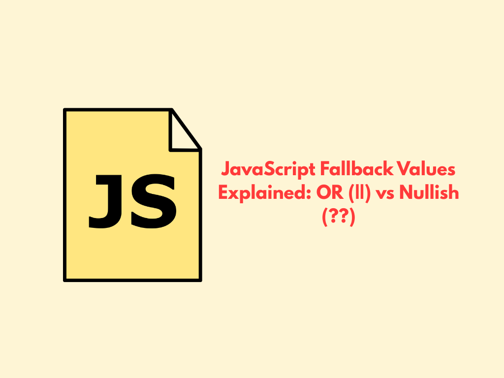 JavaScript Fallback Values Explained: OR (||) vs Nullish (??) | by Vetriselvan Panneerselvam ...