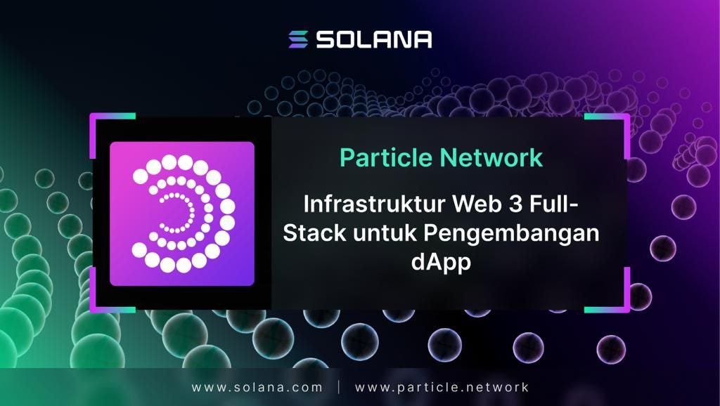 Particle Network: Infrastruktur Web 3 Full-Stack untuk Pengembangan dApp | by Solana Indonesia ...