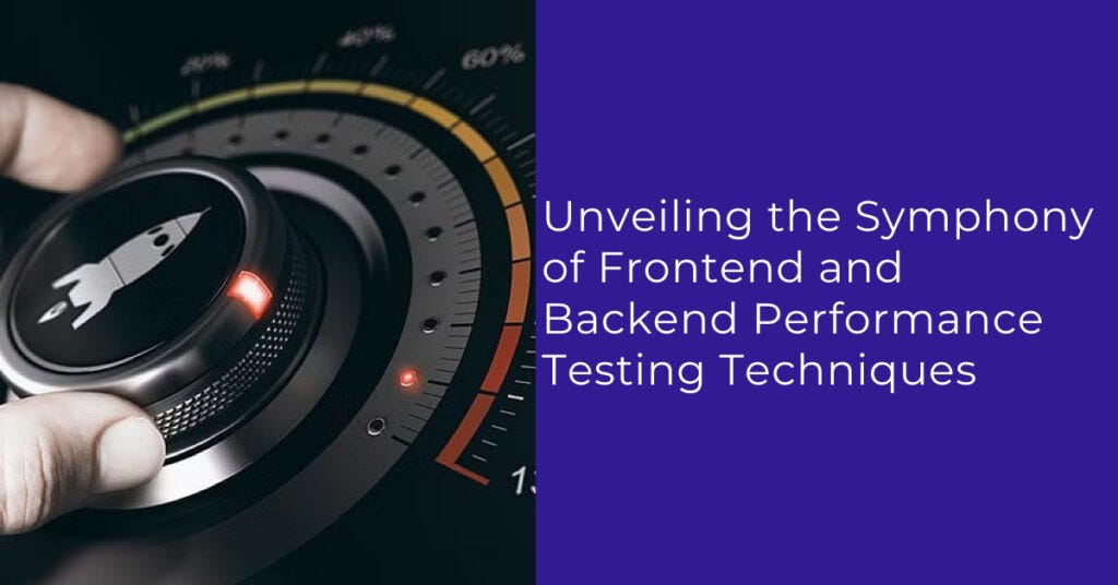 Unveiling the Symphony of Frontend and Backend Performance Testing ...