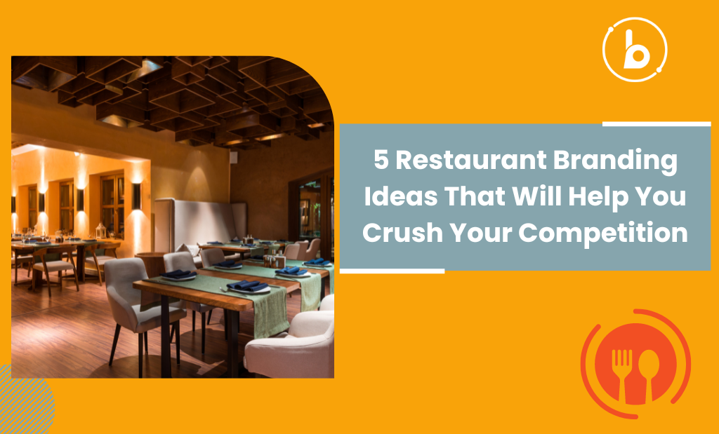 5 Restaurant Branding Ideas That Will Help You Crush Your Competition ...