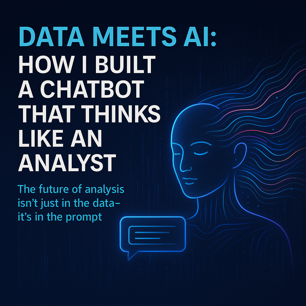 Data Meets AI: How I Built a Chatbot That Thinks Like an Analyst | by Shuva Biswas | May, 2025 ...