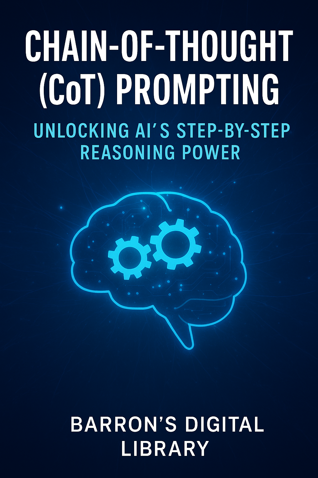 🧠 Chain-of-Thought (CoT) Prompting: Unlocking AI’s Step-by-Step Reasoning Power | by Barron van ...