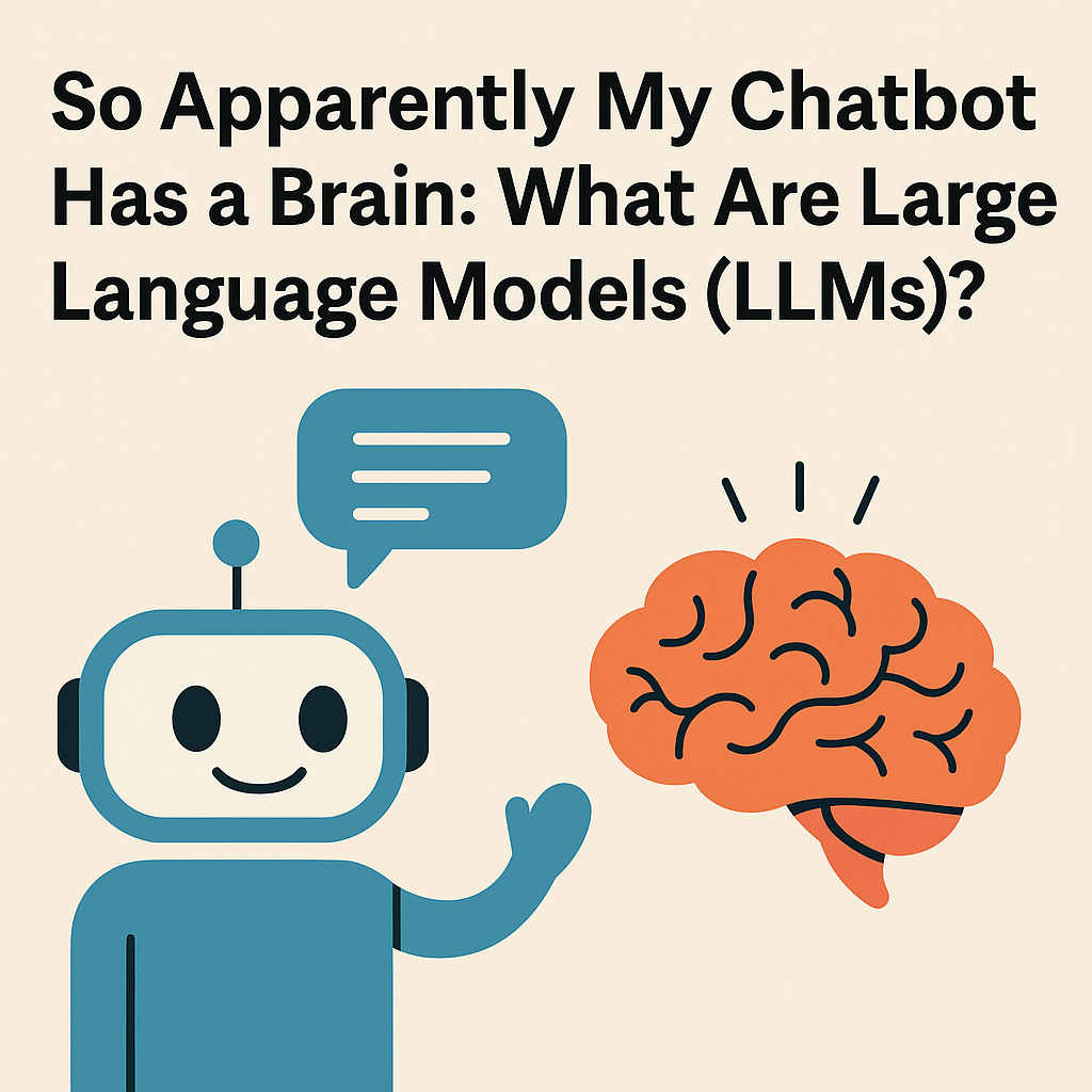 So Apparently My Chatbot Has a Brain: What Are Large Language Models ...