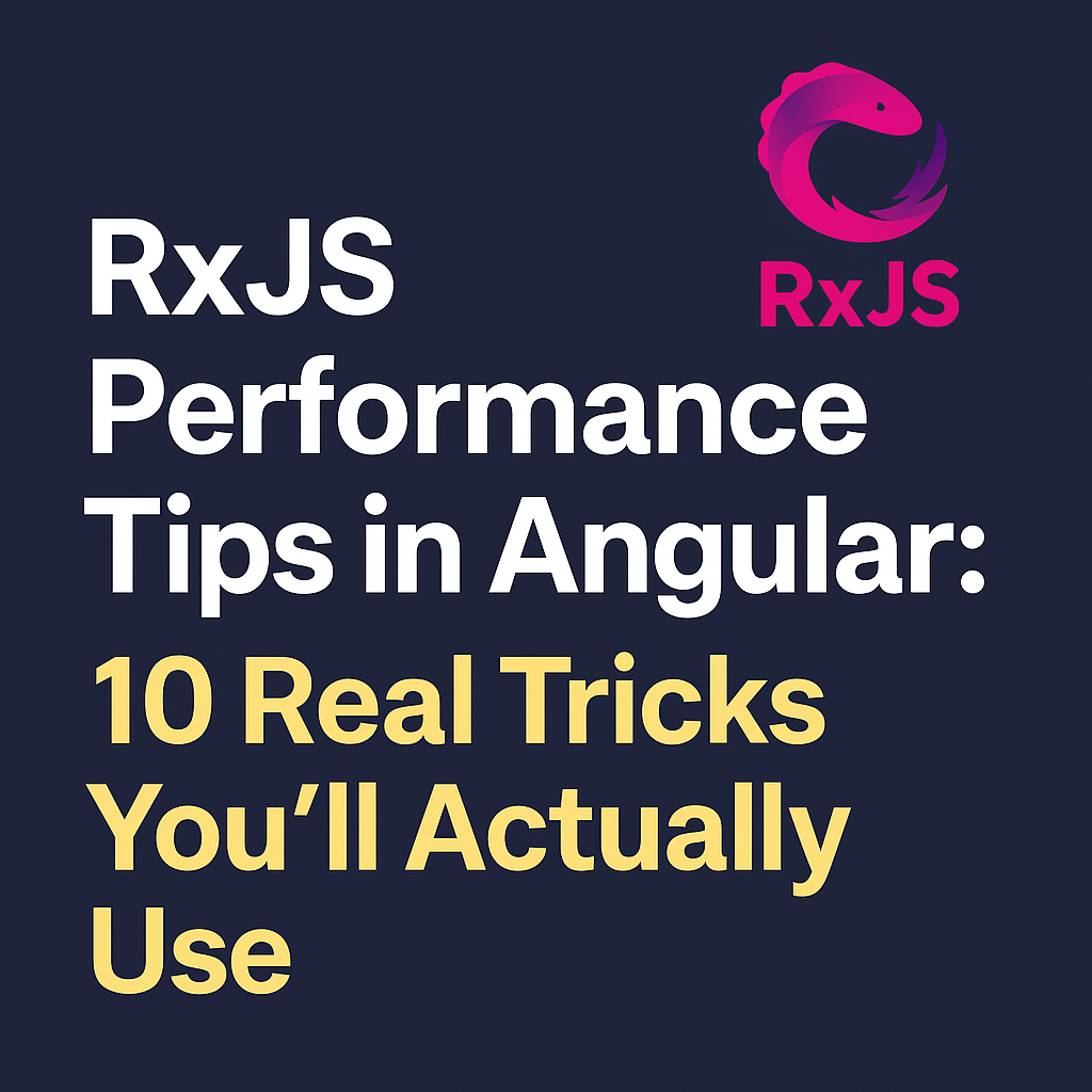 RxJS Performance Tips in Angular: 10 Real Tricks You’ll Actually Use | Medium
