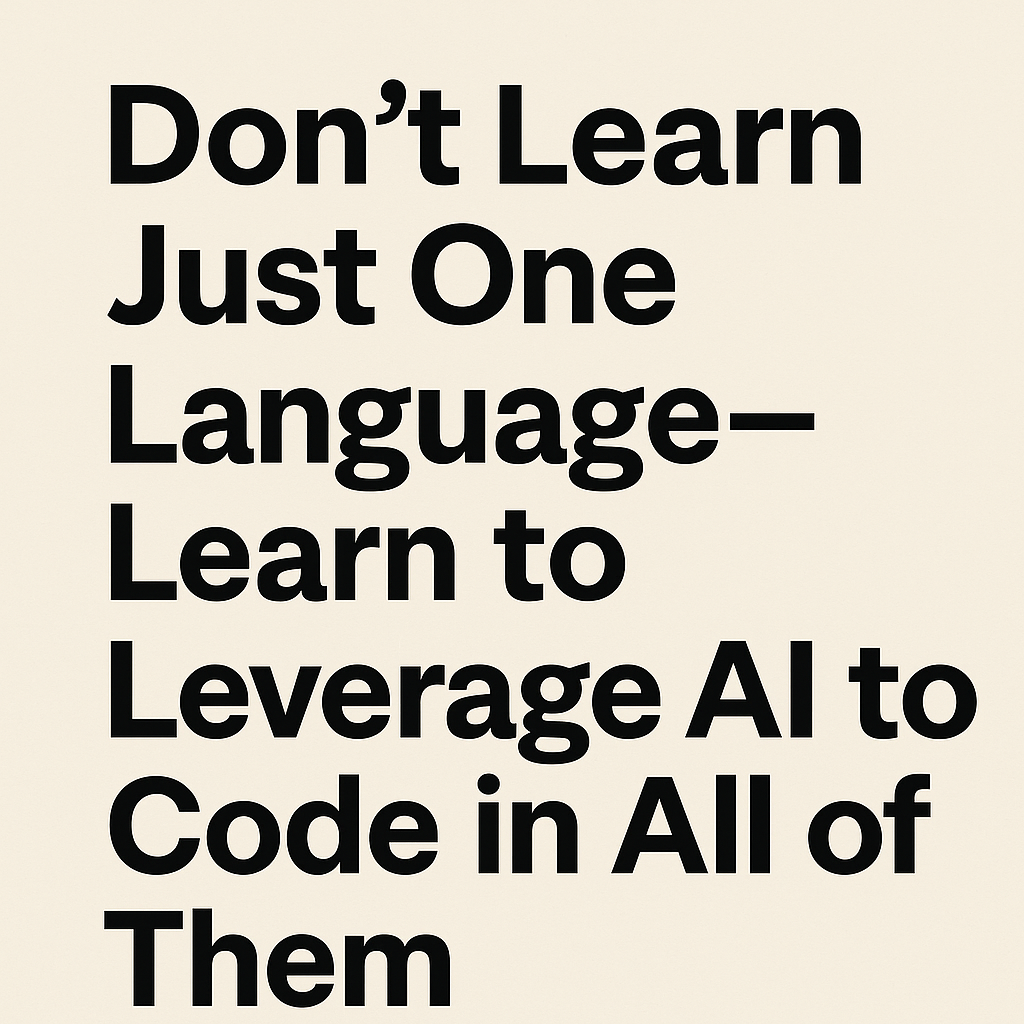 Don’t Learn Just One Language — Learn to Leverage AI to Code in All of Them | by Borelli Fotso ...