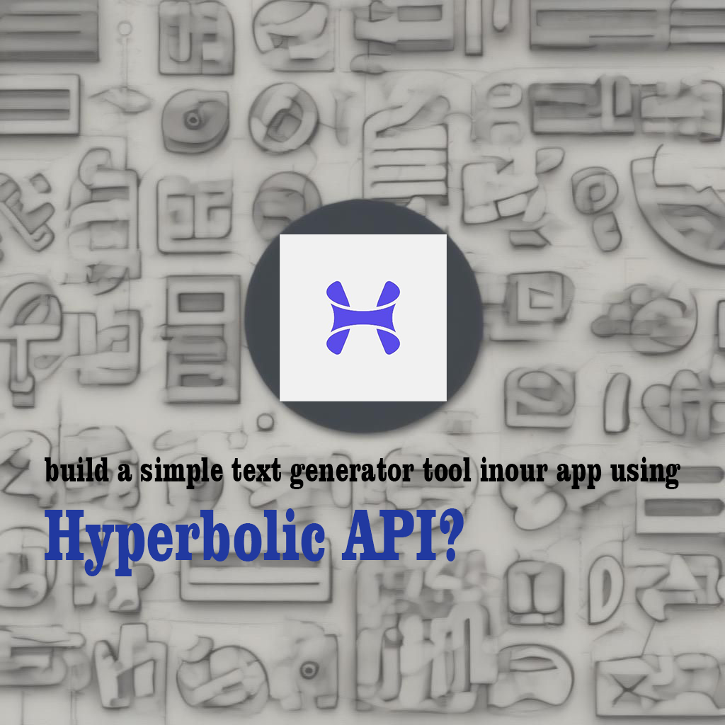 build a simple text generator tool inour app using Hyperbolic API? | by Rezo | Mar, 2025 | Medium
