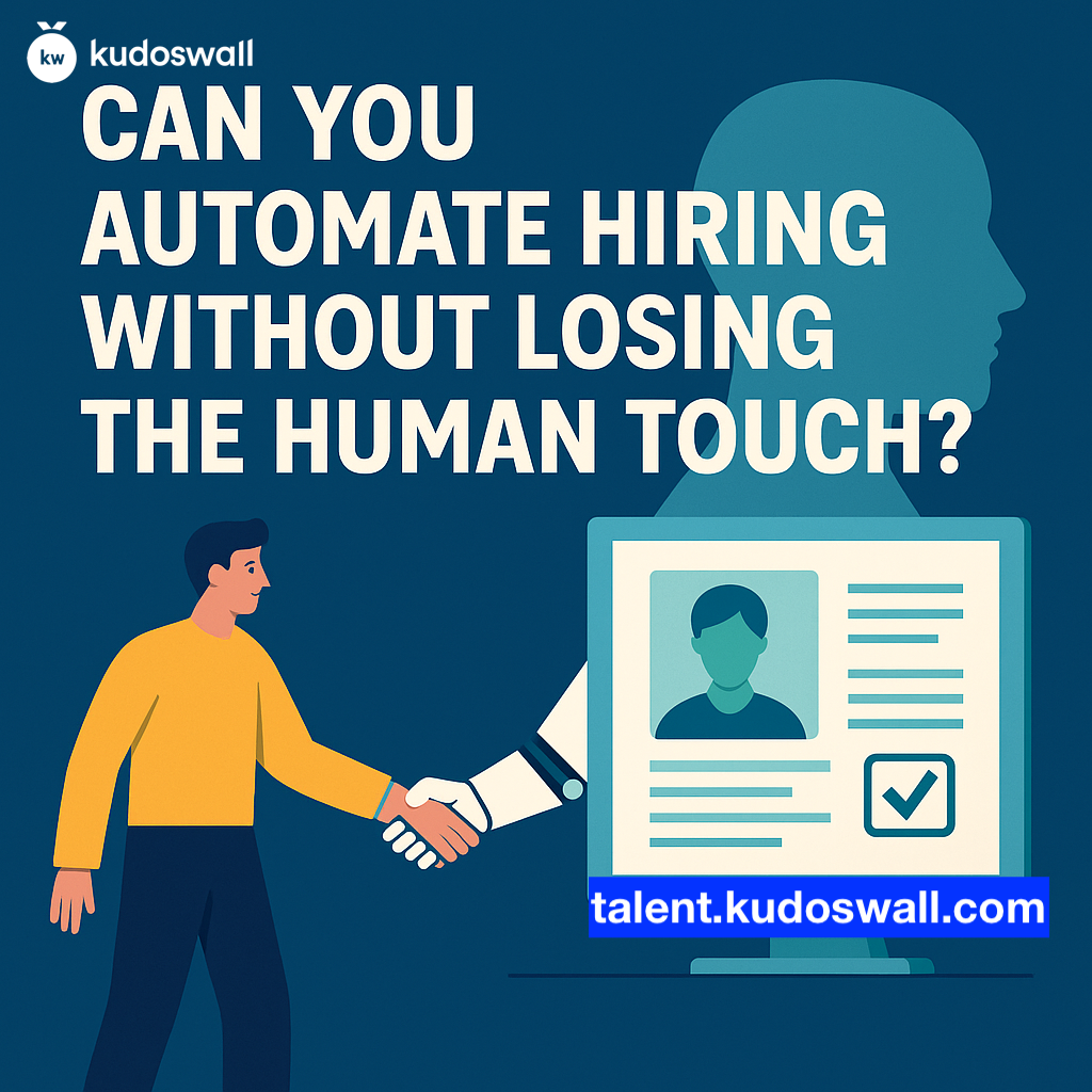 Can You Automate Hiring Without Losing the Human Touch? | by KudosWall | TalentOps