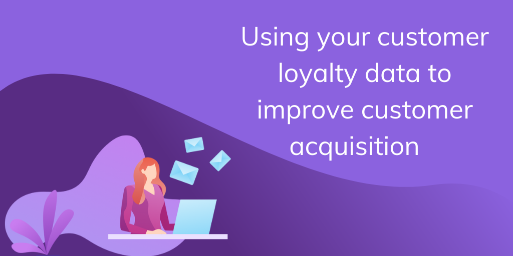 Improve customer acquisition by using your customer loyalty data | by ...