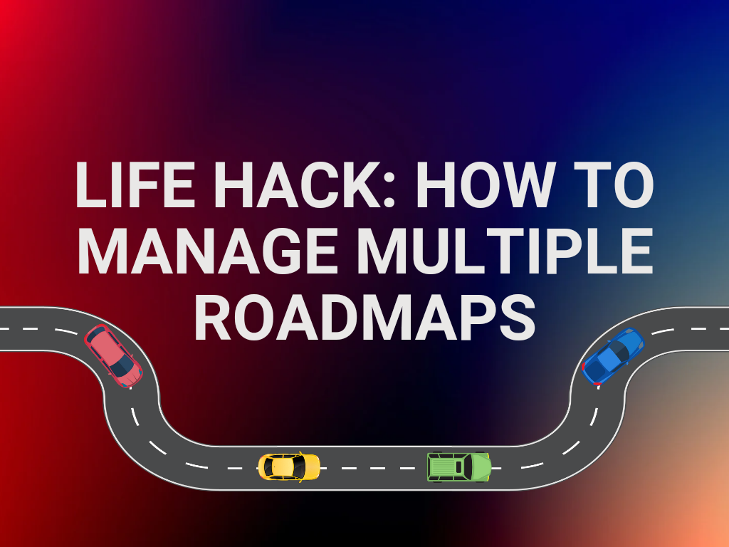 Life Hack: How to Manage Multiple Roadmaps | by Abay Serkebayev | Medium