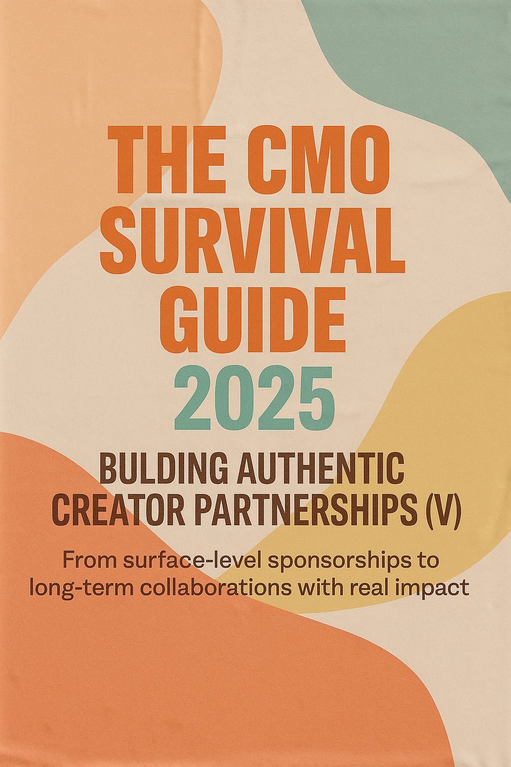 The CMO’s Survival Guide: Building Authentic Creator Partnerships (V ...