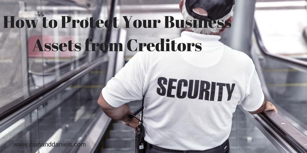 How to Protect Your Business Assets from Creditors | by Cain & Daniels ...