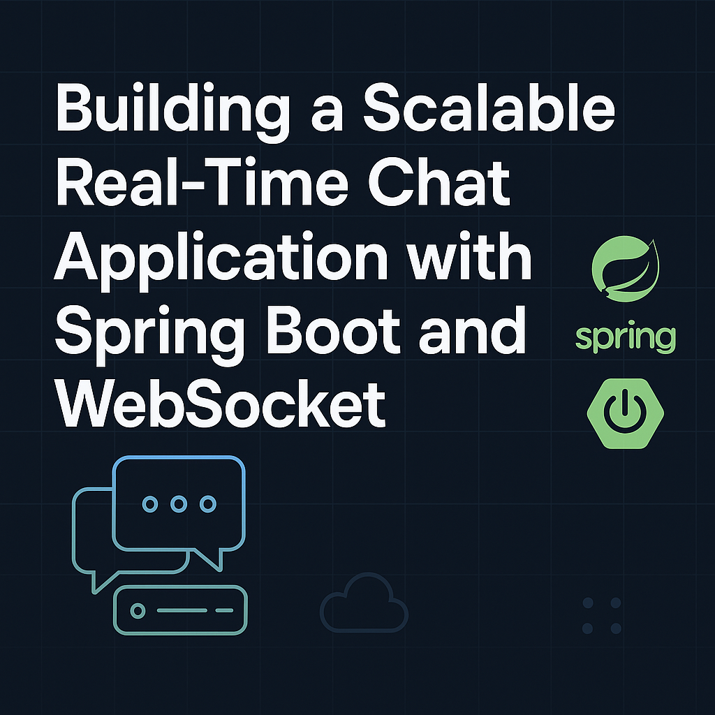 Building a Scalable Real-Time Chat Application with Spring Boot and WebSocket | by Isaac Tonyloi ...