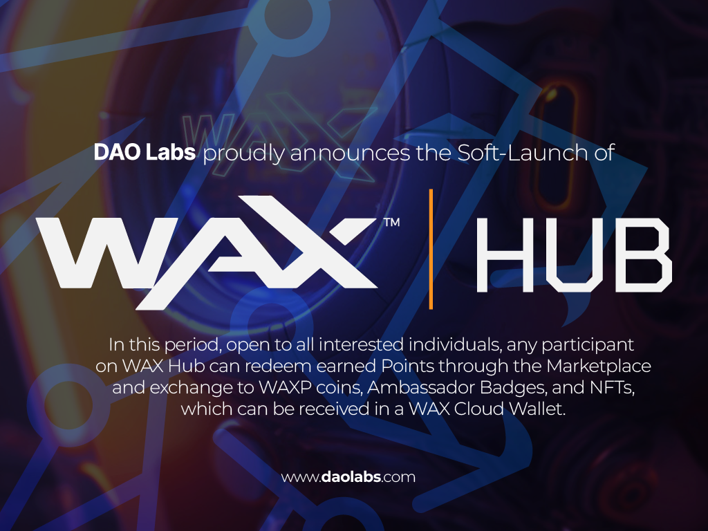 DAO Labs mengumumkan Soft Launch WAX Hub | by X-RAY | DAO Labs ... DAO Labs mengumumkan Soft Launch WAX Hub | by X-RAY | DAO Labs ...