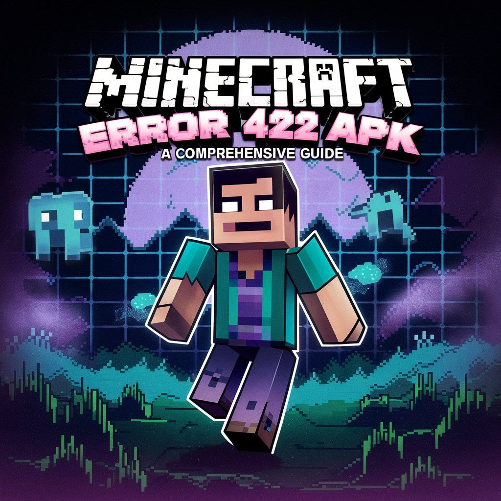 Minecraft Error 422 Apk Guide And Download By Apksgalaxy Com Jun
