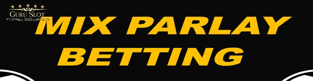 Tips Memasang Parlay Mix Jitu 2022 Minimalkan Kekalahan | by ...
