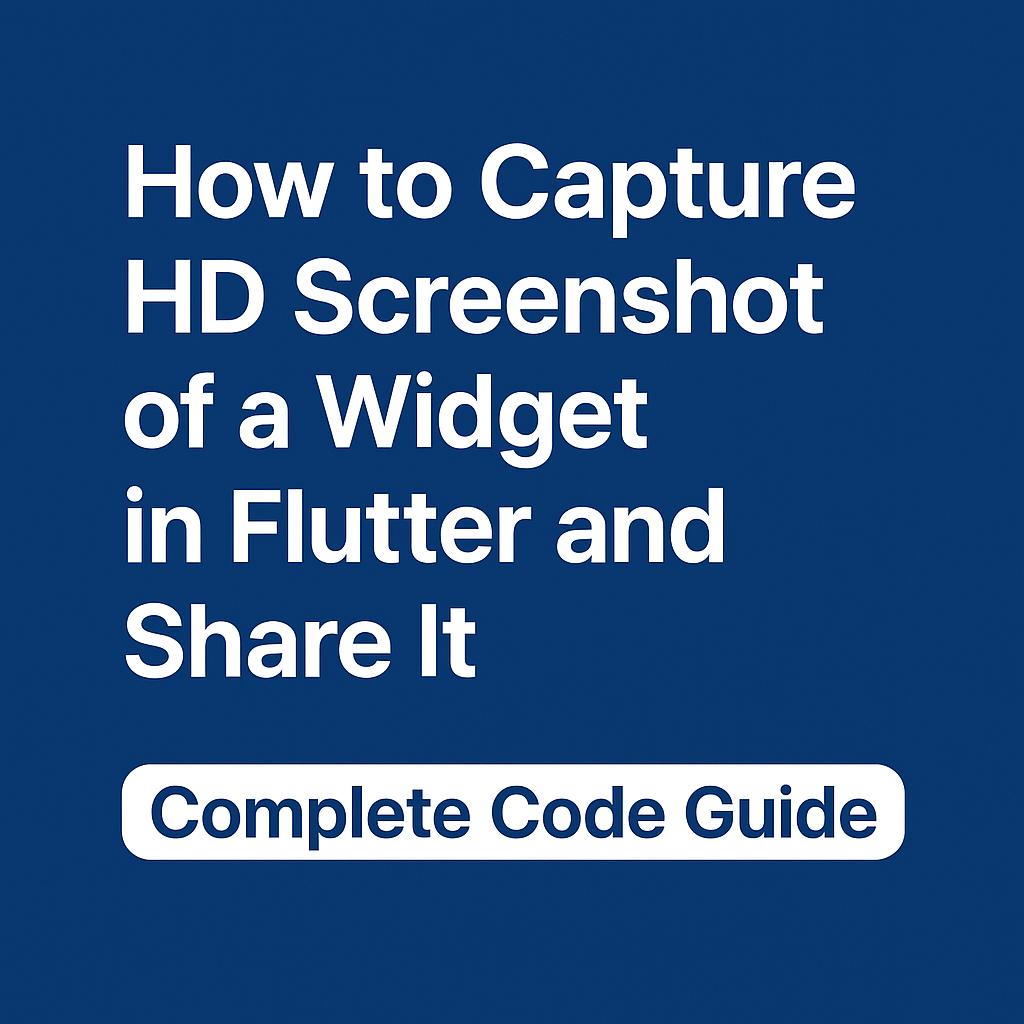 How to Capture HD Screenshot of a Widget in Flutter and Share It (Complete Code Guide) | by ...