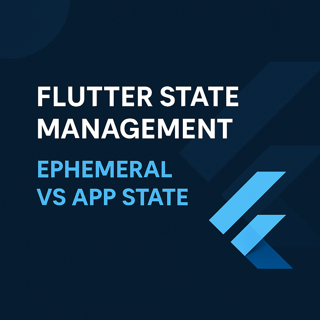 Flutter State Management Made Easy: Ephemeral vs App State | by Hamza Ahmad khan | Jul, 2025 ...