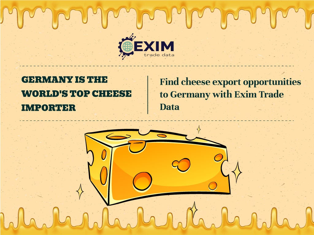 Germany cheese import export data | global import export data - Naveen ...