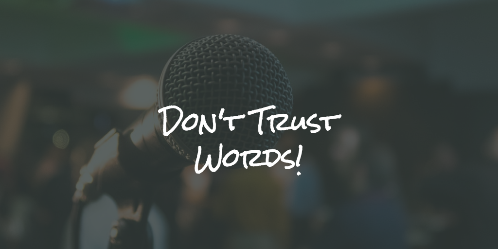 Don’t trust words!. When it comes to public speaking people… | by ...