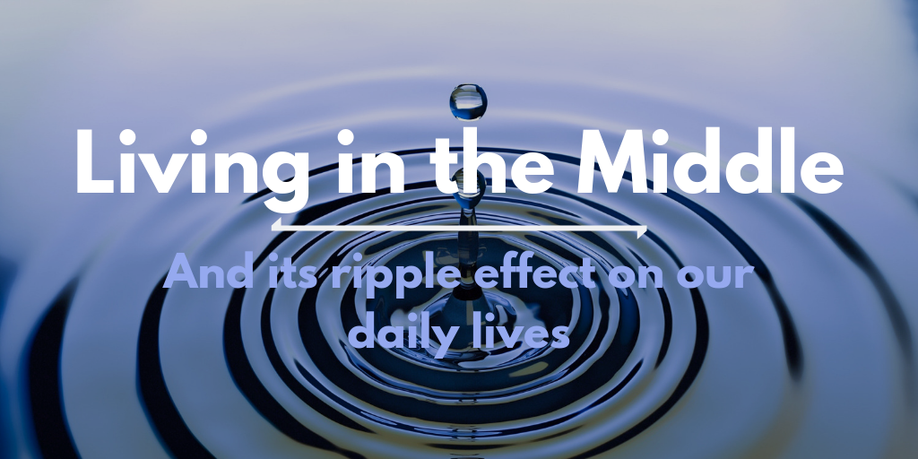 Living in the Middle. Many of us live in the middle. Doesn’t… | by ...