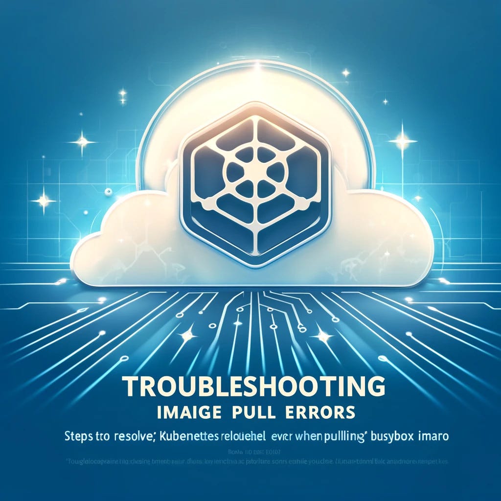 Troubleshooting Image Pull Errors in Kubernetes | by Luca Berton | Medium