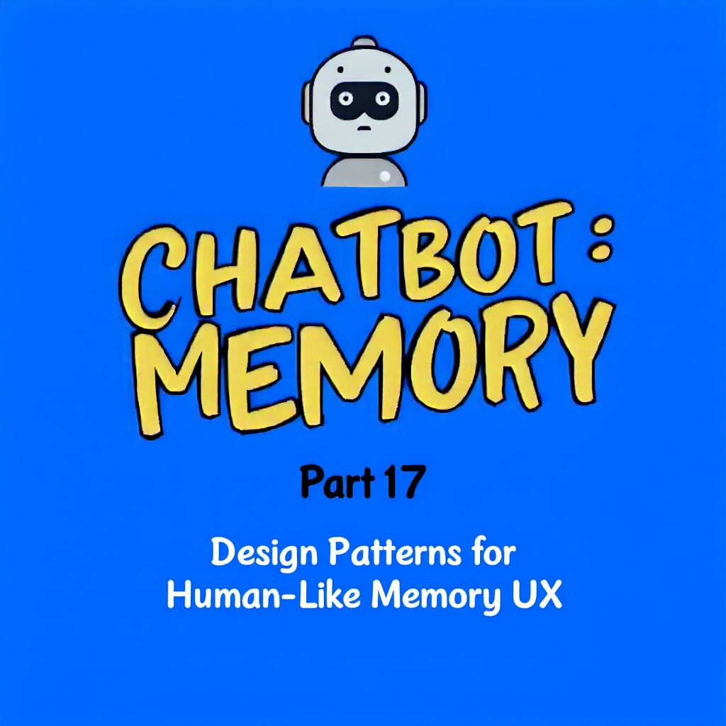 Chatbots: Memory (Part 17) Seven Principles for Human-Like Chatbot ...