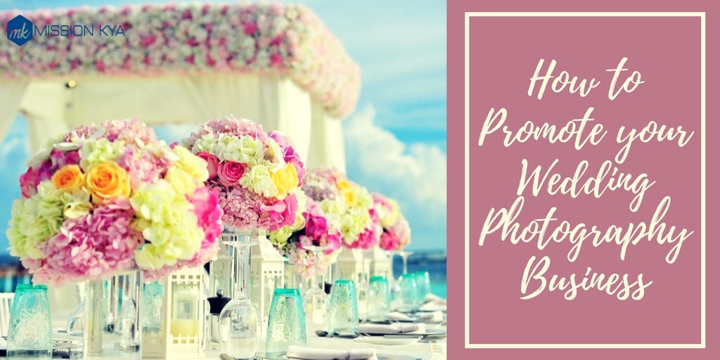 How to Promote your Wedding Photography Business | by Mission Kya(Now ...