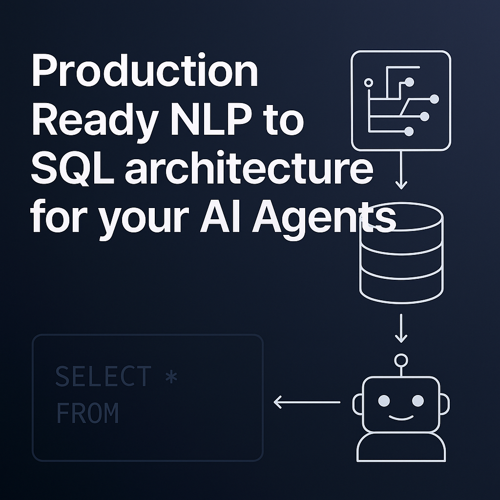 NLP to SQL architecture for your Production Ready. | by Vithushan ...