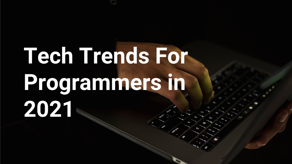 Top 10 Tech Trends for Programmers in 2021 | by Mahipal Nehra ...