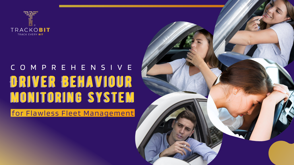 Comprehensive Driver Behaviour Monitoring System for Flawless Fleet ...