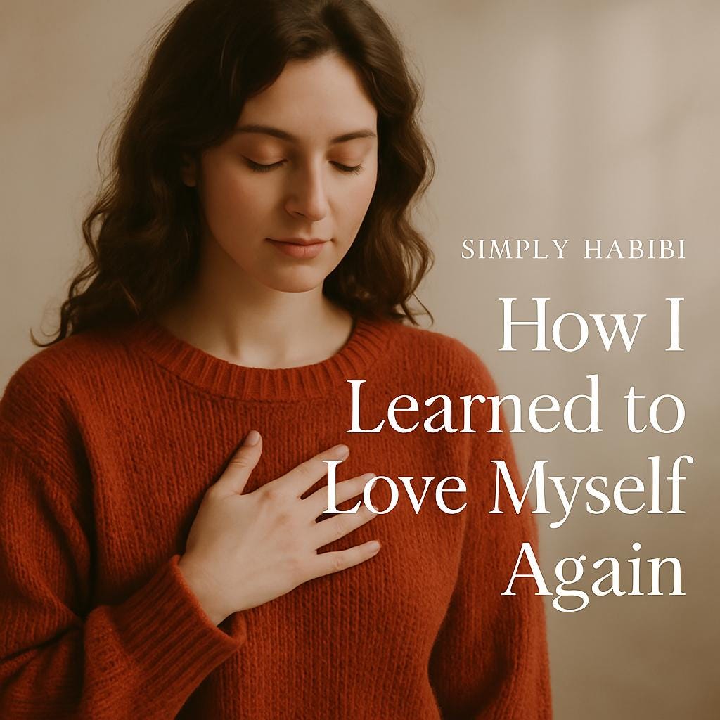 HOW I LEARNED TO LOVE MYSELF AGAIN | by Simply Habibi! | Apr, 2025 | Medium