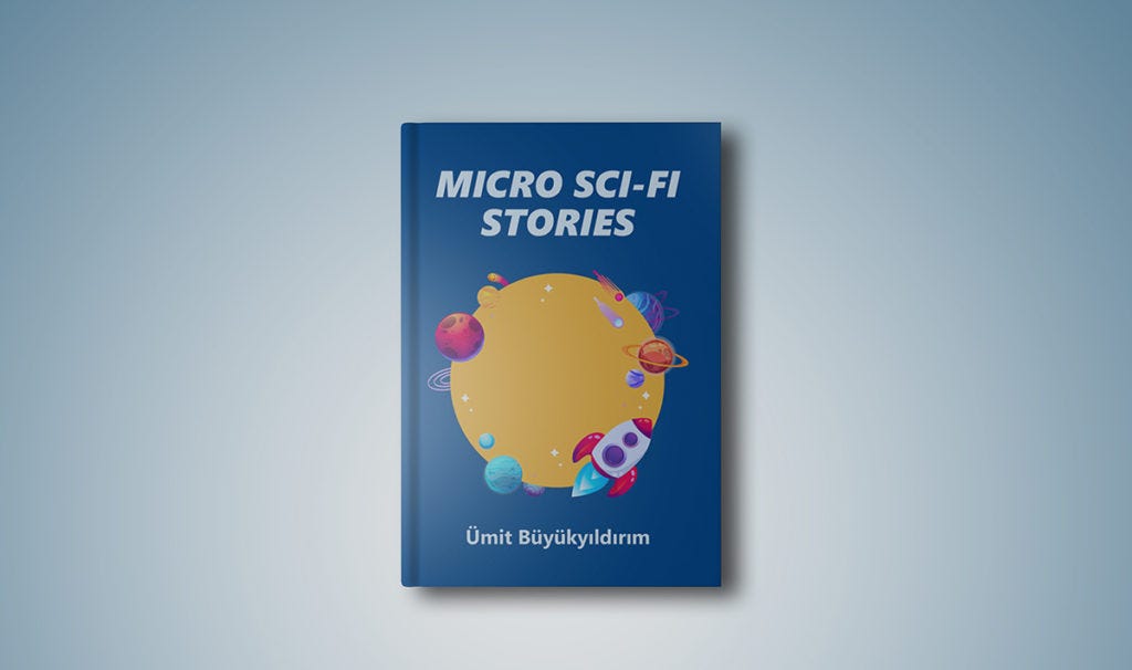 Micro Sci-Fi Stories published - Ümit Büyükyıldırım - Medium