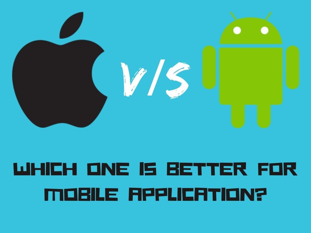 Which One Is Better For Mobile App — Android Or iOS | by Reinforce ...