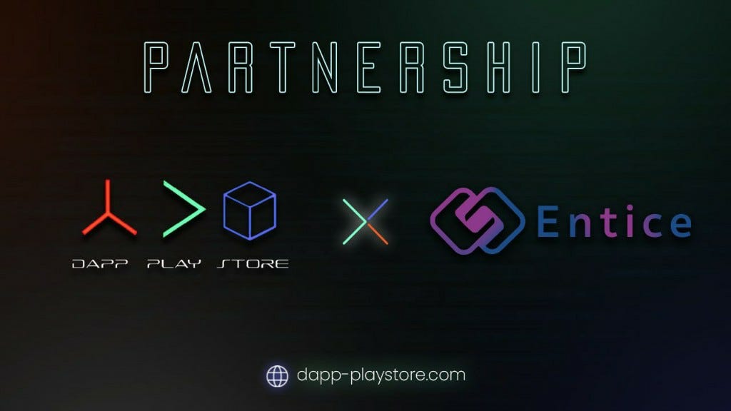 Dapp Play Store partners Entice- Earn by playing. | by Dapp Play Store ...