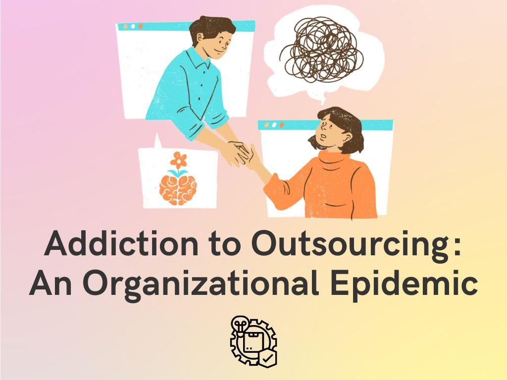 Addiction to Outsourcing — An Organizational Epidemic | by Deep ...