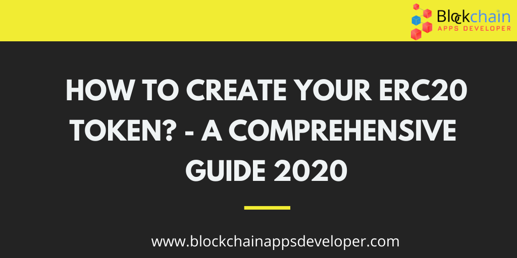 How To Create Your Own ERC20 Token — A Comprehensive Guide for Beginners 2020 | by Ranbir kapoor ...