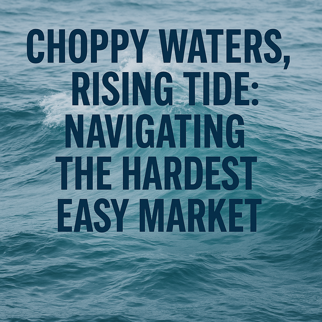 Choppy Waters, Rising Tide: Navigating the Hardest Easy Market | by ...