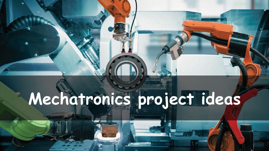 Mechatronics Project Ideas. Mechatronics is a field that combines… | by ...