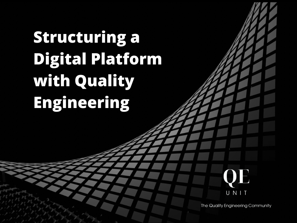 Structuring a Digital Platform with Quality Engineering | QE Unit