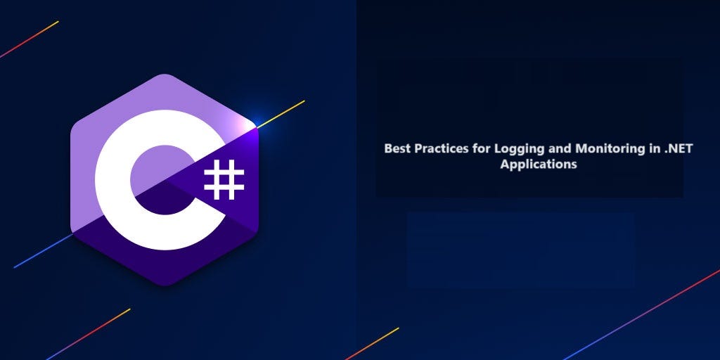 Best Practices for Logging and Monitoring in .NET Applications | by Dotnetindiaexperts | Medium