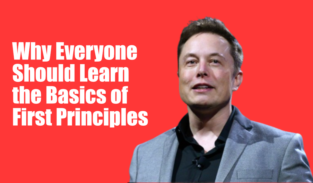 The First Principles. What Created Elon Musk’s Realm of Superb ...