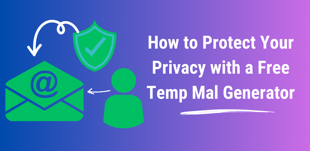 How to Protect Your Privacy with a Free Temp Mal Generator | by Ragehabtidoon | May, 2023 | Medium