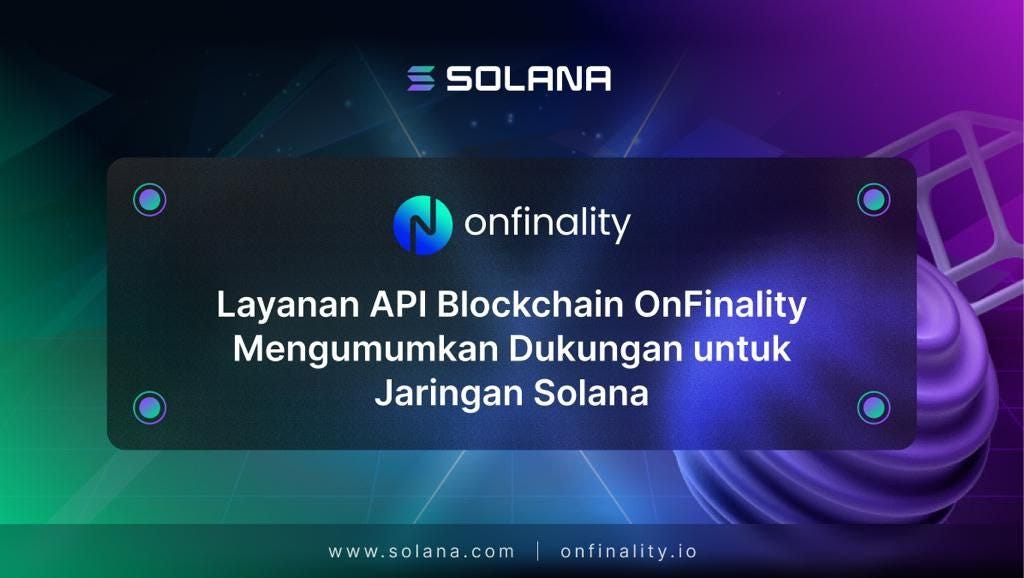 Layanan API Blockchain OnFinality Mengumumkan Dukungan untuk Jaringan Solana | by Solana ...