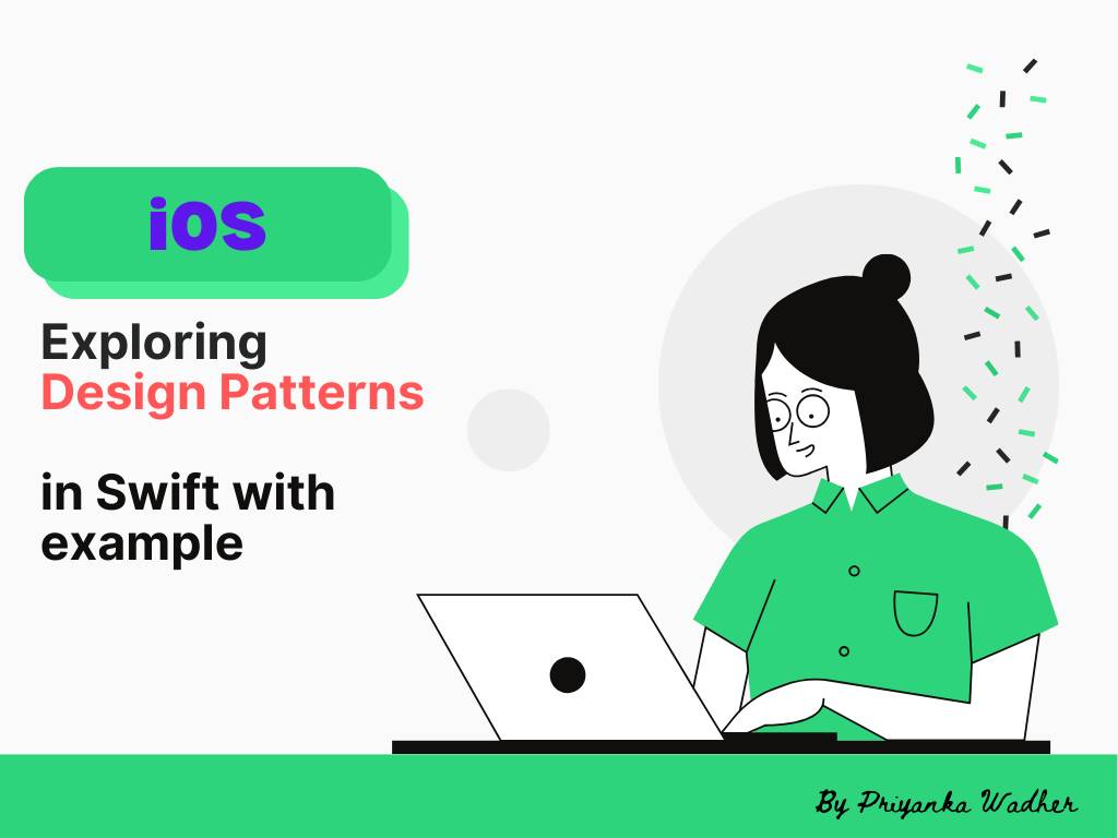 Exploring Design Patterns in iOS Swift: Types, Details, and Real-World Examples | by Priyanka ...